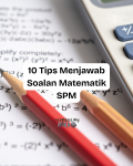 10 Tips Menjawab Soalan Matematik SPM - Education